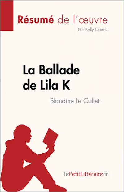 La Ballade de Lila K (Blandine Le Callet) - résumé