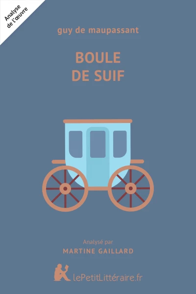 Boule de suif (Guy de Maupassant) : Analyse complète